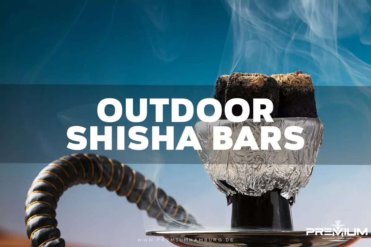 Warum Outdoor Shisha Bars eine spannende Alternative zu traditionellen ...